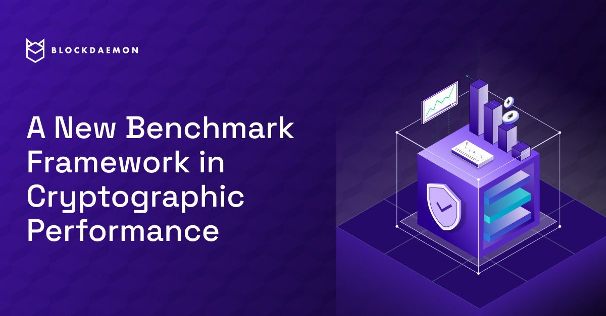 A New Benchmark Framework in Cryptographic Performance - Blockdaemon Blog